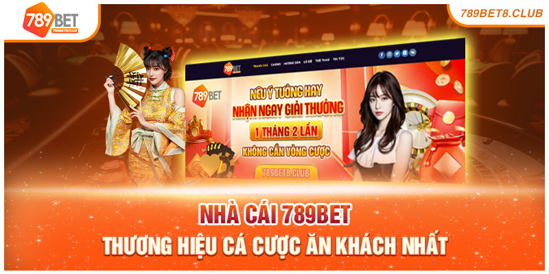 Nhà Cái 789bet - Thương Hiệu Cá Cược Ăn Khách Nhất